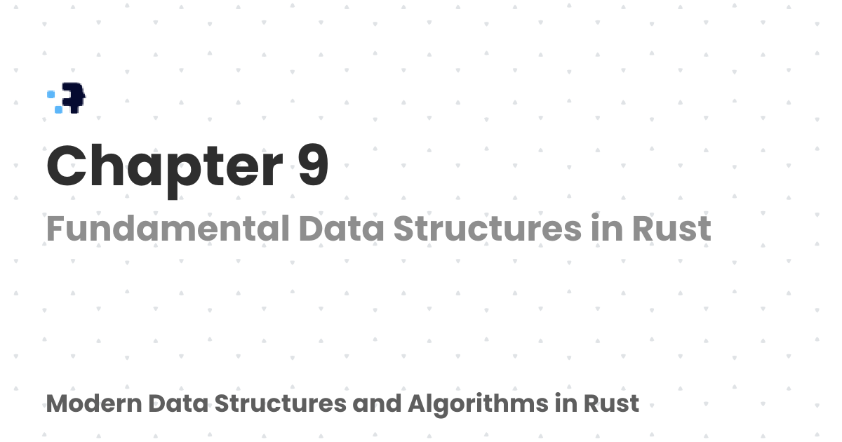 Chapter 9 Modern Data Structures And Algorithms In Rust 8263