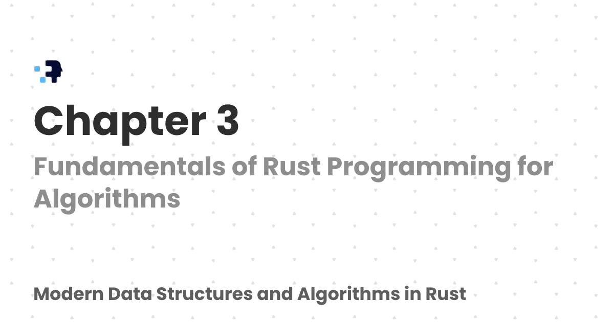 Chapter 3 | Modern Data Structures and Algorithms in Rust