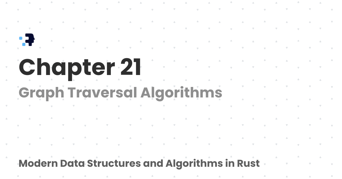 Chapter 21 | Modern Data Structures and Algorithms in Rust