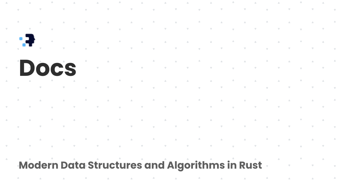 Docs | Modern Data Structures and Algorithms in Rust