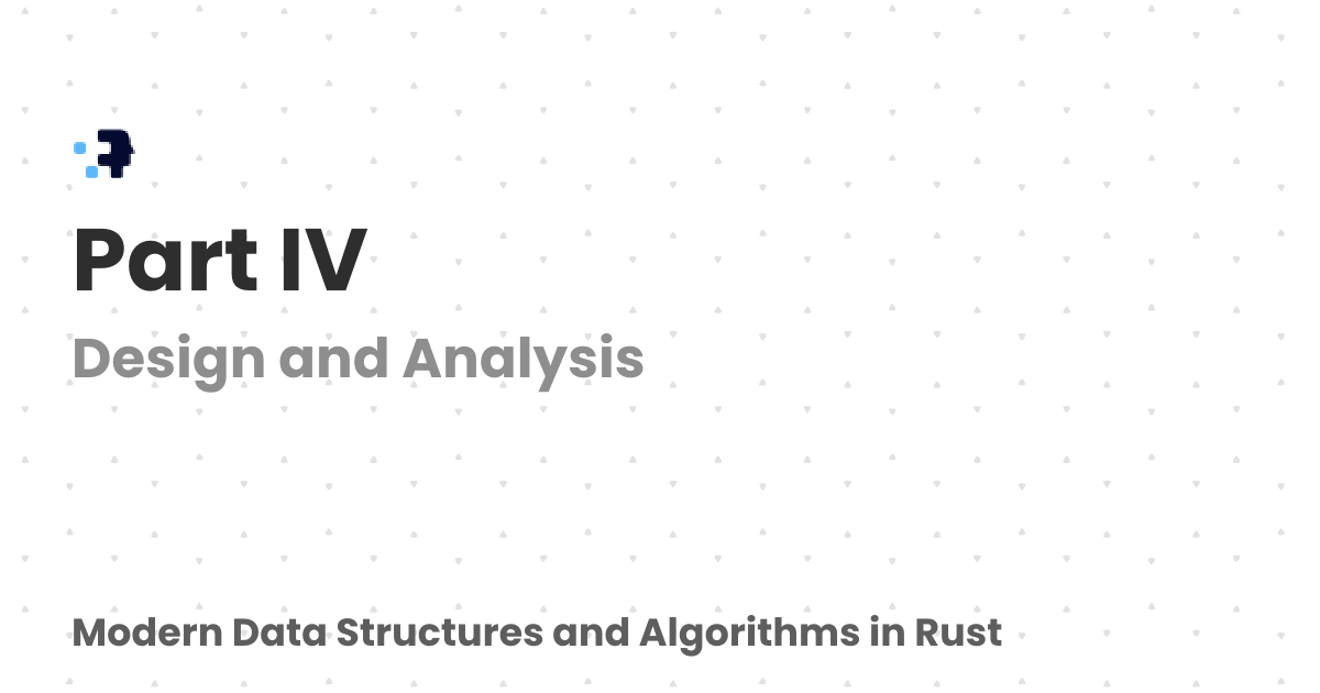 Part IV | Modern Data Structures and Algorithms in Rust