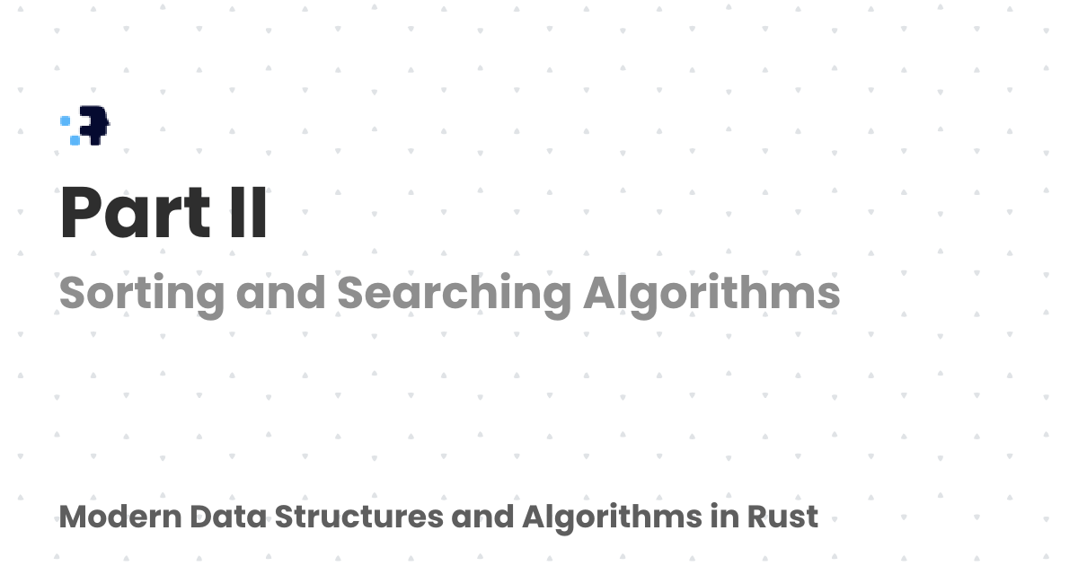 Part II | Modern Data Structures and Algorithms in Rust