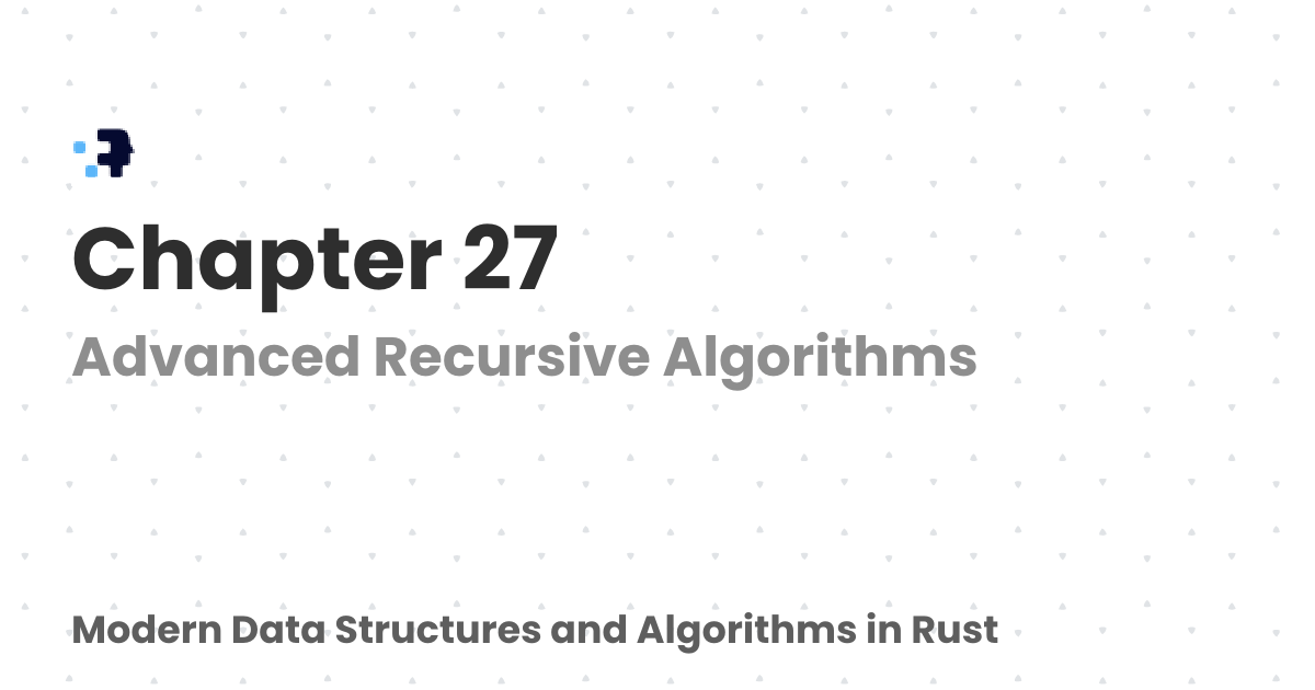 Chapter 27 | Modern Data Structures and Algorithms in Rust